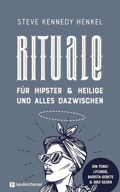 Rituale für Hipster & Heilige und alles dazwischen von Steve Kennedy ...