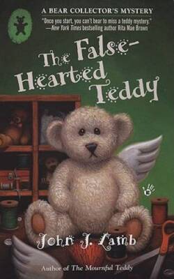 The False-Hearted Teddy: A Bear Collectors Mystery By Lamb, John J ...
