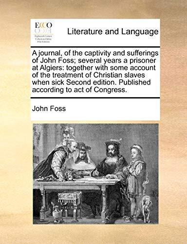 A journal, of the captivity and sufferings of John Foss; several years ...