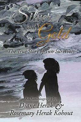 Silver and Gold: The True Story of Two Survivors by Diane Herak ...