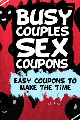 BUSY COUPLES SEX COUPONS: EASY COUPONS TO MAKE THE TIME By J L Silver BRAND NEW | eBay