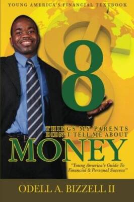 8 Things My Parents Didnt Tell Me About Money: Young Americas Guid ...