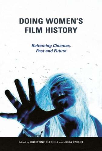 Doing Women's Film History: Reframing Cinemas, Past and Future by Gledhill: Used 9780252081187| eBay