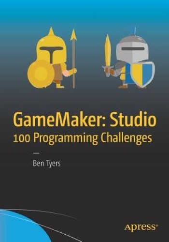 Gamemaker: Studio 100 Programming Challenges by Tyers, Ben [Paperback ...