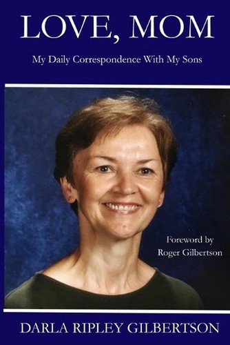 Love, Mom: My Daily Correspondence With My Sons by Darla Gilbertson ...
