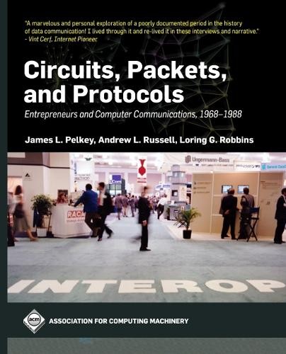 James L. Pelkey Andrew L. Russell Loring G. R Circuits, Packets, and ...
