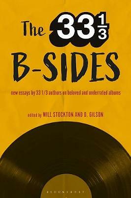 The 33 1/3 B-sides: New Essays by 33 1/3 Authors on Beloved and ...
