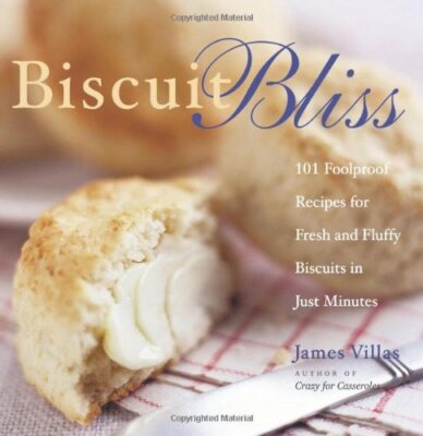 Biscuit Bliss: 101 Foolproof Recipes for Fresh and Fluffy Biscui 9781558322233 | eBay