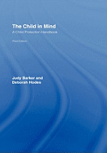 Child in Mind : A Child Protection Handbook by Deborah Hodes and Judy ...