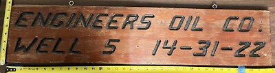 Very Unique Vintage Wood Oil Field Sign - Engineers Oil Co. Well 5 14 ...