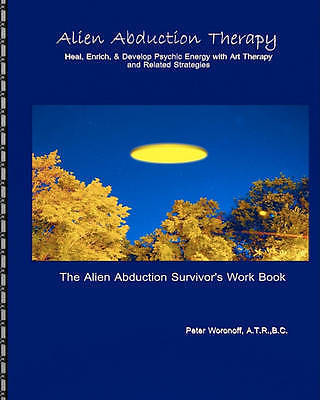 Alien Abduction Therapy: The Alien Abduction Survivor's Work Book: Heal ...