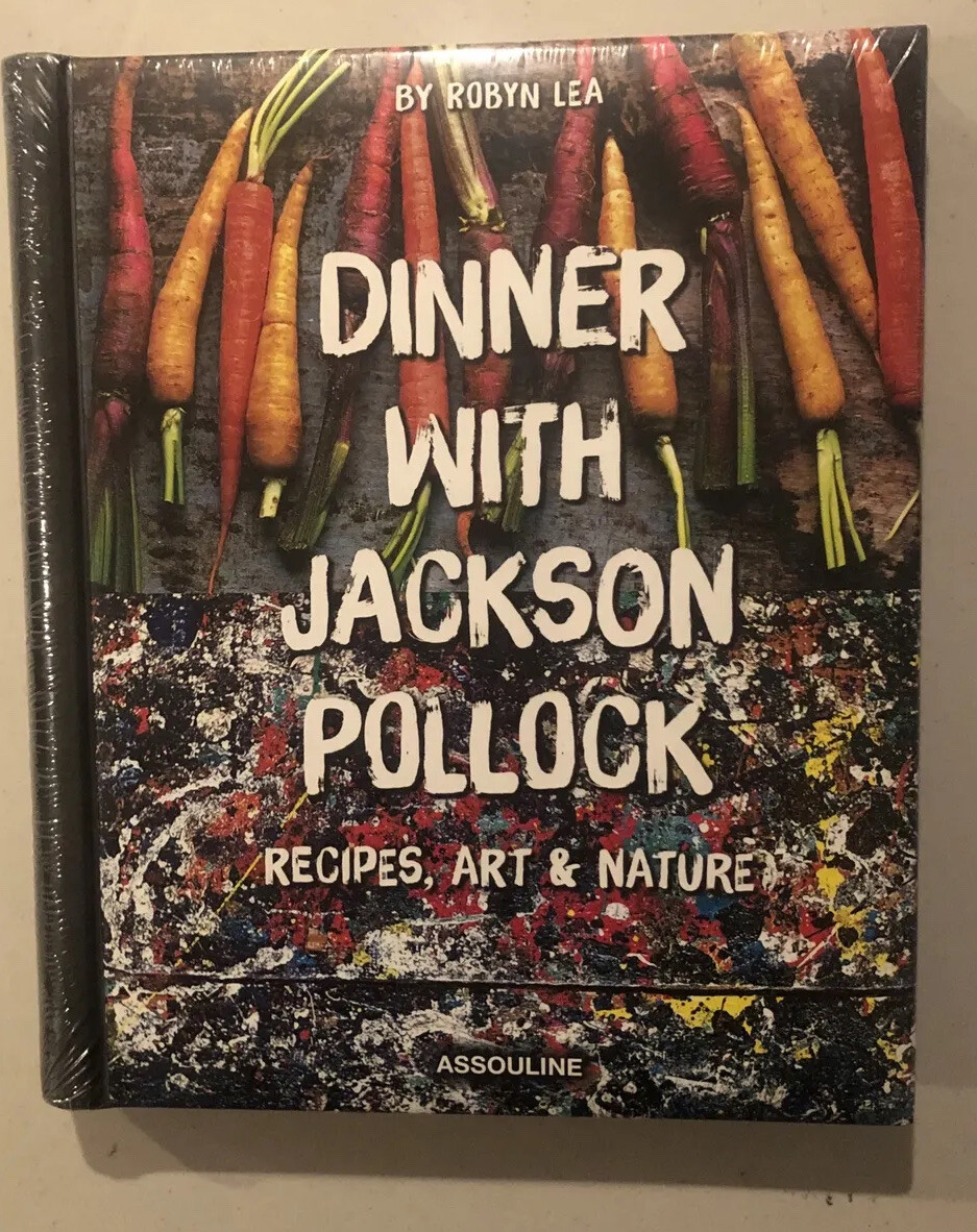 Dinner with Jackson Pollock : Recipes, Art and Nature by Francesca ...
