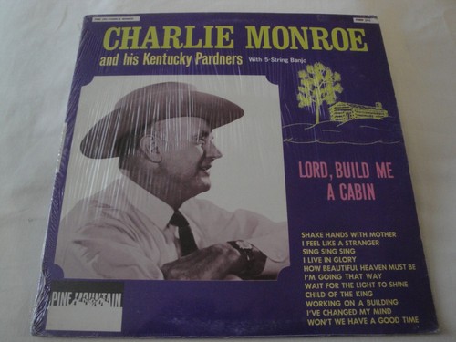 CHARLIE MONROE lord, build me a cabin VINYL LP ALBUM PINE MOUNTAIN REC ...
