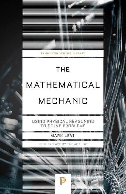 Princeton Science Library: The Mathematical Mechanic : Using Physical ...