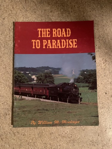 The Road To Paradise by William M. Moedinger ~ Strasburg, PA Railroad ...