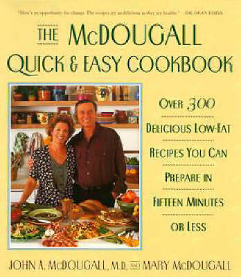 The McDougall Quick and Easy Cookbook: Over 300 Delicious Low-Fat ...