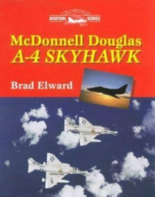 McDONNELL DOUGLAS A-4 SKYHAWK, EDWARD, CROWOOD AVIATION SERIES NEW BOOK ...