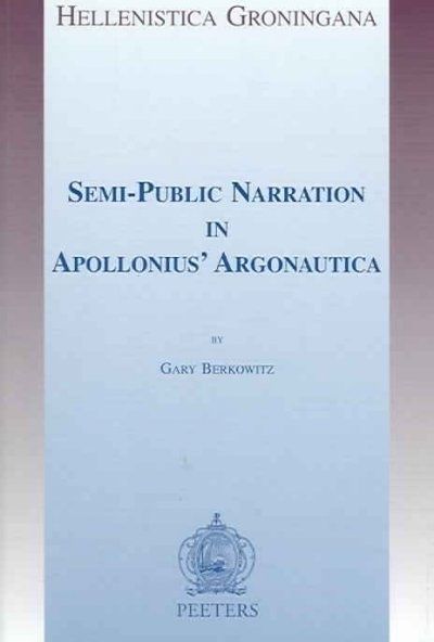 Semi-public Narration in Apollonius' Argonautica by Gary Berkowitz ...