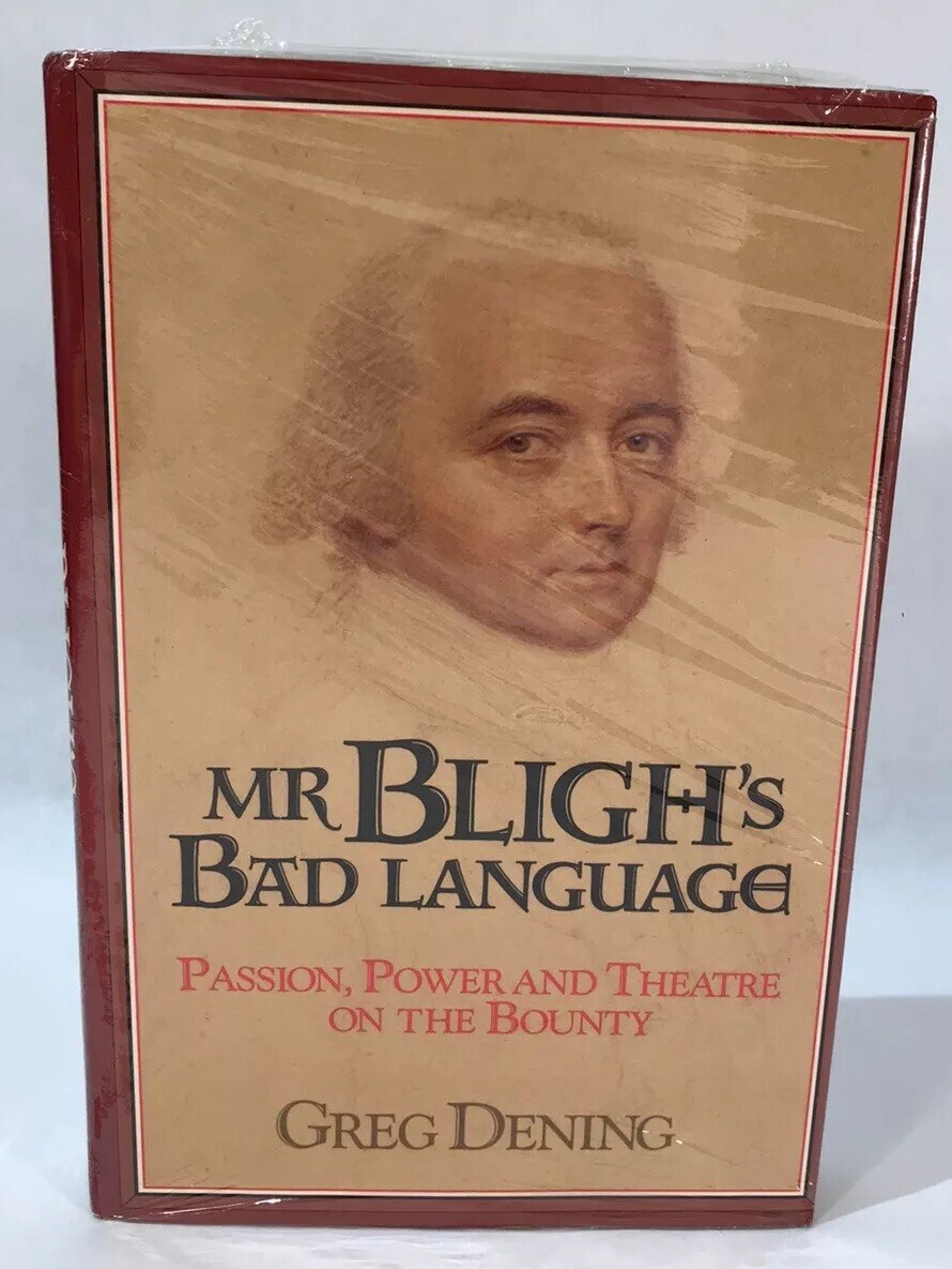 Mr. Bligh's Bad Language : Passion, Power and Theater on the Bounty by ...