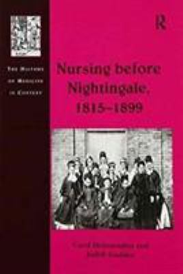 Nursing Before Nightingale, 1815-1899 by Judith Godden and Carol ...
