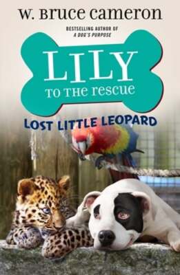 Lily to the Rescue: Lost Little Leopard by W Bruce Cameron: Used ...