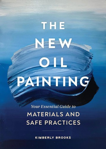 The New Oil Painting | Your Essential Guide to Materials and Safe ...