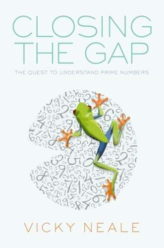 Closing the Gap: The Quest to Understand Prime Numbers by Vicky Neale ...