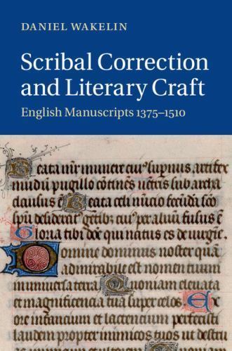 Cambridge Studies in Medieval Literature Ser.: Scribal Correction and ...