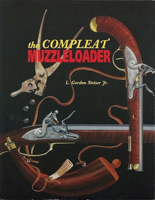 Compleat Muzzeloader L Gordon Stetser 1992 Rifles Pistols 9780878422838 ...