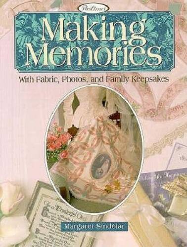 Making Memories: With Fabric, Photos, and Family Keepsakes - Paperback ...