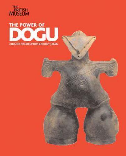 Power of Dogù : Ceramic Figures from Ancient Japan by Douglass Bailey ...