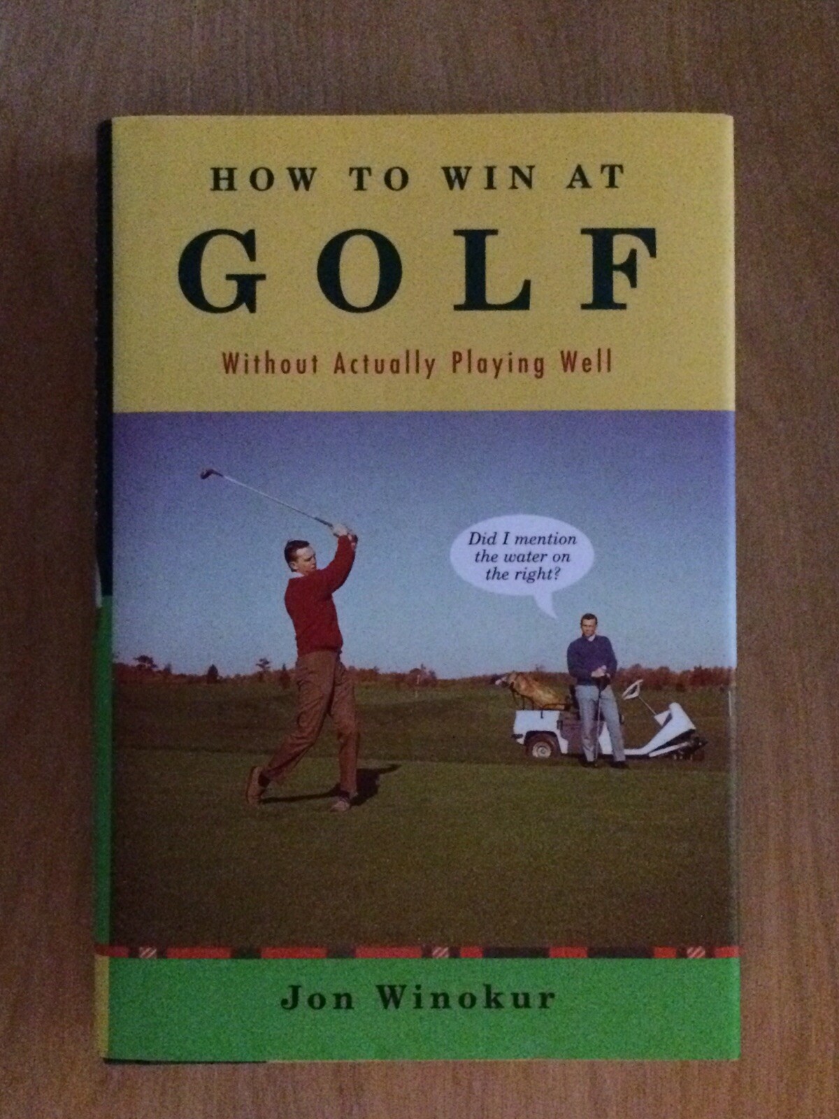 How to Win at Golf : Without Actually Playing Well by Jon Winokur (2000 ...