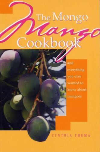 The Mongo Mango Cookbook - 9781561642397, paperback, Cynthia Thuma ...