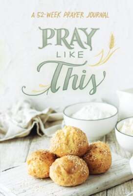 Pray Like This: A 52-Week Prayer Journal by Lifeway Christian Resources ...