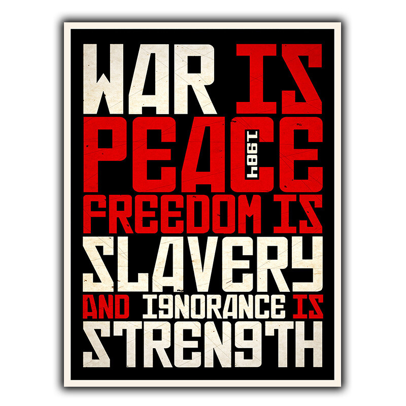 Freedom Is Slavery 1984 War Is Peace Freedom Is Slavery , 1984,