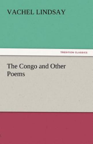 Congo and Other Poems by Vachel Lindsay (2011, Trade Paperback) for ...