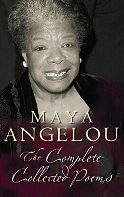 The Complete Collected Poems of Maya Angelou by Maya Angelou 186049191X ...