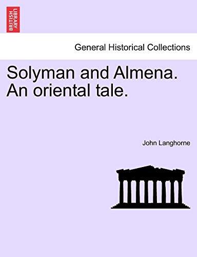 Solyman and Almena. An oriental tale. 9781241037116| eBay