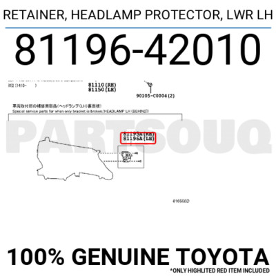 8119642010 Genuine Toyota RETAINER, HEADLAMP PROTECTOR, LWR LH 81196 ...