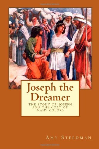 JOSEPH THE DREAMER: THE STORY OF JOSEPH AND THE COAT OF By Amy Steedman ...