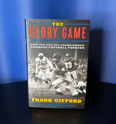 The Glory Game: How the 1958 NFL Championship Changed Football Forever ...