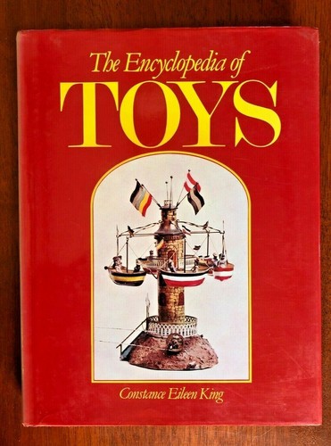 The Encyclopedia Of Toys By Constance Eileen King 1978 Collecting ...