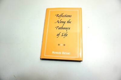 SIGNED REFLECTIONS ALONG THE PATHWAYS OF LIFE HB BOOK BY HOWARD BRYANT ...