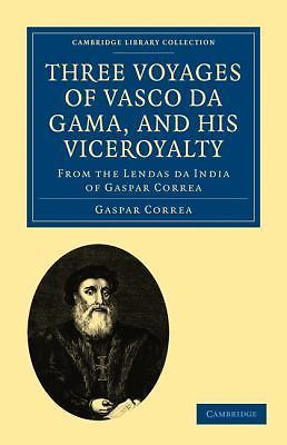 Cambridge Library Collection-Hakluyt First Ser.: Three Voyages of Vasco Da Gama, and His ...