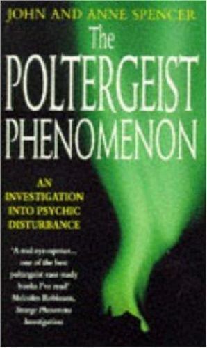 Poltergeist Phenomenon : An Investigation into Psychic Disturbance by ...