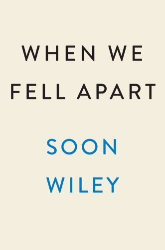 When We Fell Apart : A Novel by Soon Wiley (2022, Hardcover) for sale ...