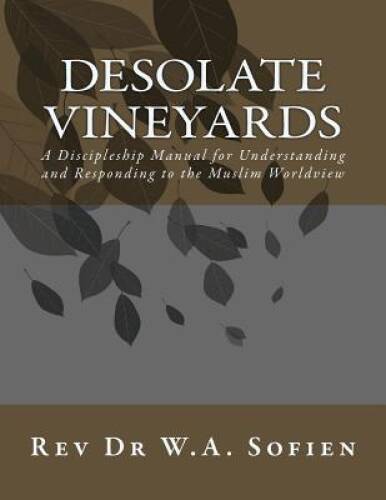 Desolate Vineyards: A Discipleship Manual for Understanding and ...