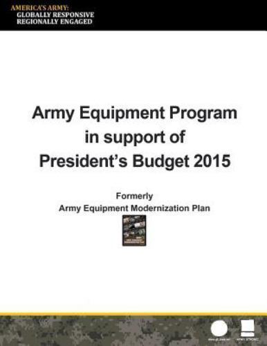 Army Equipment Program in Support of President's Budget 2015 : Formerly ...