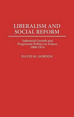 Liberalism and Social Reform: Industrial Growth and Progressiste ...