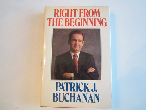 "RIGHT FROM THE BEGINNING" PATRICK BUCHANAN AUTOGRAPHED BOOK - HARD ...